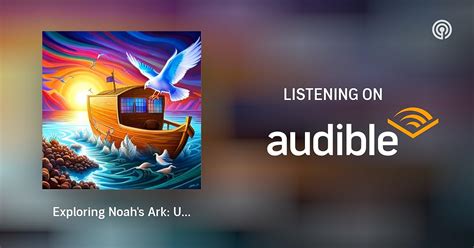 Exploring Noahs Ark Unveiling The Mysteries Of The Great Flood And