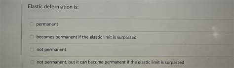 Solved Elastic Deformation Is Permanentbecomes Permanent If