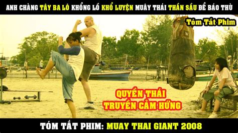 Review Phim Anh Chàng TÂY BA LÔ Khổng Lồ Khổ Luyện Muây Thái Thần Sầu