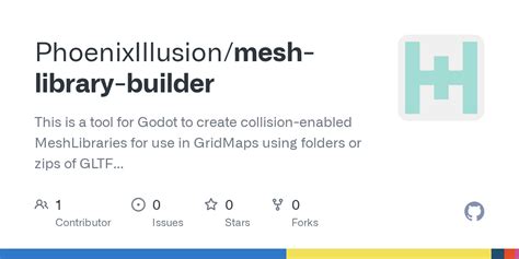 github phoenixillusion mesh library builder this is a tool for godot