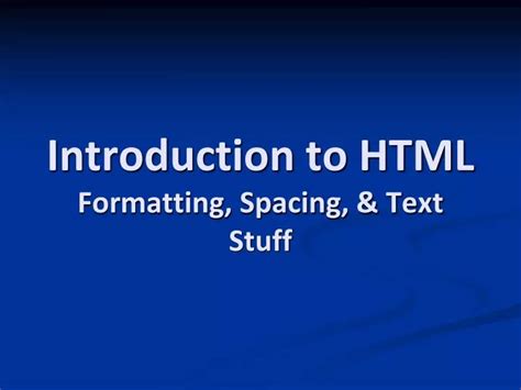 Ppt Introduction To Html Formatting Spacing And Text Stuff Powerpoint