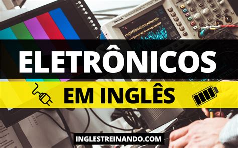 Eletrônicos em Inglês Vocabulário Básico Inglês Treinando