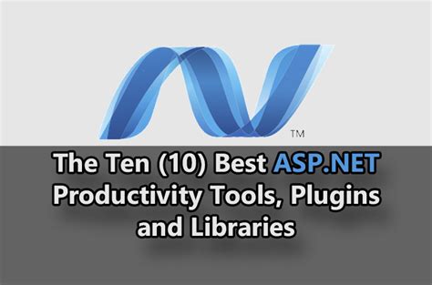 Ten Best Aspnet Productivity Tools Plugins And Libraries