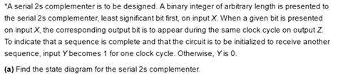 Solved A Serial 2s Complementer Is To Be Designed A Binary Integer