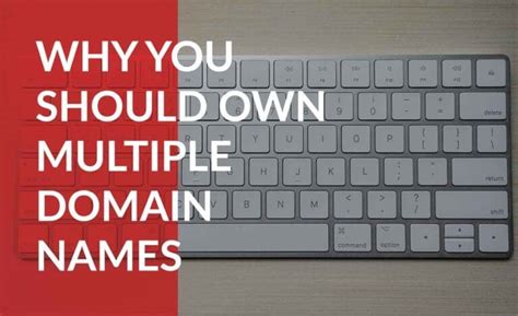 Why You Should Buy Multiple Domain Names
