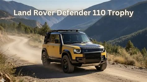 Land Rover Defender 110 Trophy Edition Launched 1tak News