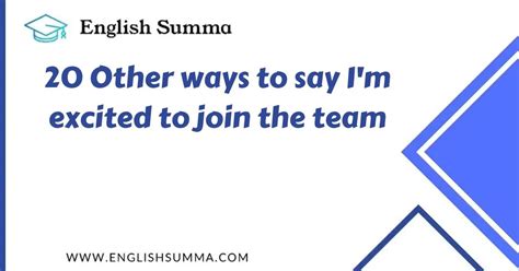 20 Other Ways To Say Im Excited To Join The Team English Summa