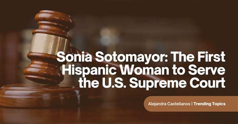 Sonia Sotomayor The First Hispanic Woman To Serve The Us Supreme Court