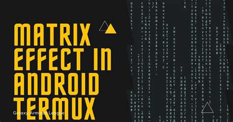 How To Create Cmatrix Effect In Android Termux Without Root Rhackingtutorials