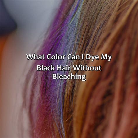 What Color Can I Dye My Black Hair Without Bleaching