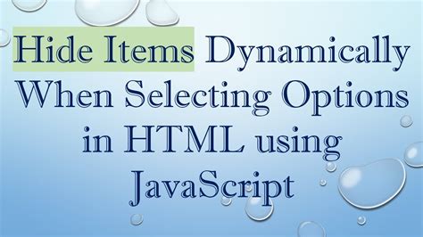 Hide Items Dynamically When Selecting Options In Html Using Javascript
