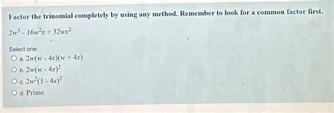 Solved Factor The Trinomial Completely By Using Any Method