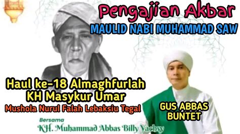 Live Pengajian Akbar Maulid Nabi And Haul Kh Masykur Bersama Gus Abbas