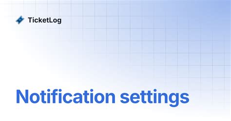 Notification Settings Ticketlog