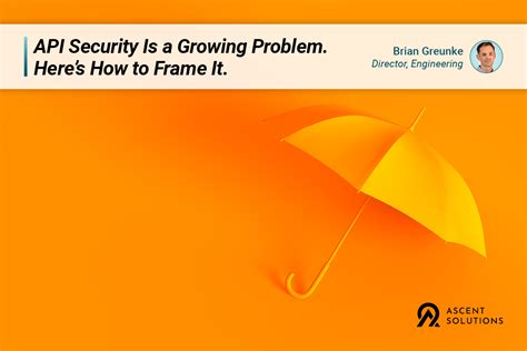 Api Security Is A Growing Problem Heres How To Frame It