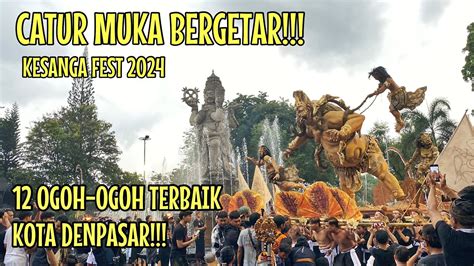 Part 1 Kesanga Fest 2024 Catur Muka Bergetar 12 Ogoh Ogoh Terbaik