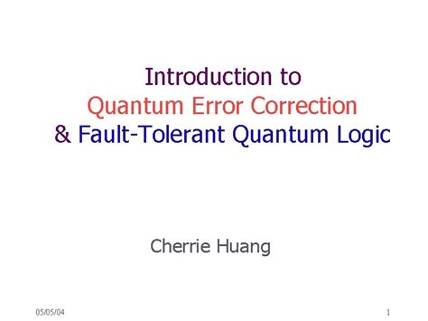 Introduction To Quantum Error Correction Faulttolerant Quantum Logic