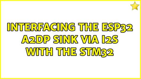 Interfacing The Esp32 A2dp Sink Via I2s With The Stm32 Youtube