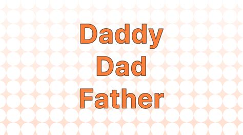 How To Use Daddy Vs Dad Vs Father Whats The Difference