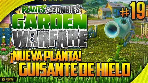 REMONTAAADA PvZ Garden Warfare GUISANTE DE HIELO Todos Los