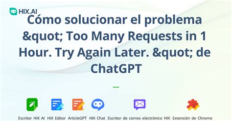 Cómo Solucionar El Problema Too Many Requests In 1 Hour Try Again Later De Chatgpt
