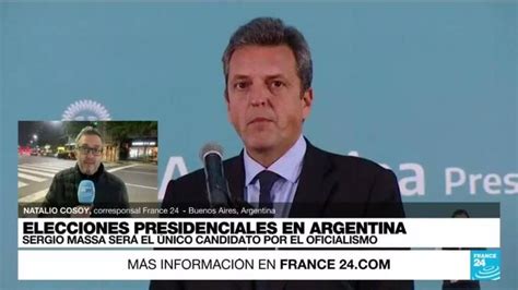 Informe Desde Buenos Aires Sergio Massa Será El Candidato Presidencial
