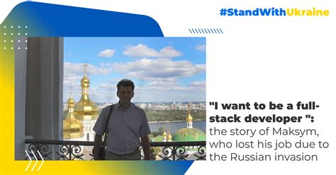 I Want To Be A Full Stack Developer The Story Of Maksym Who Lost His