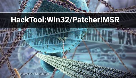 Hacktoolwin32patchermsr — Virus Removal Guide