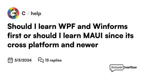 Should I Learn Wpf And Winforms First Or Should I Learn Maui Since It S