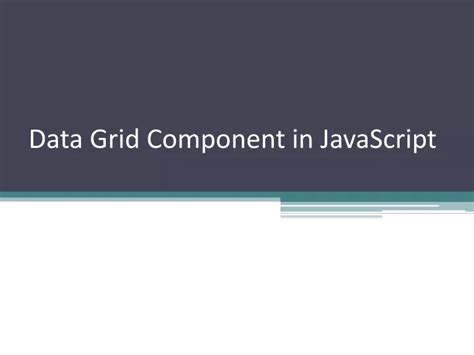 PPT Data Grid Component In JavaScript PowerPoint Presentation Free