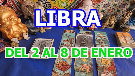 LIBRA HORÓSCOPO SEMANAL DEL 2 AL 8 DE ENERO YouTube