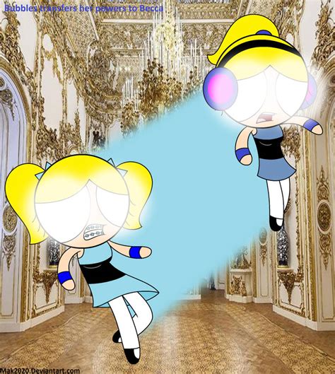 Bubbles Transfers Her Superpowers To Becca By Mak2020 On Deviantart