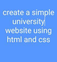Answered Create A Simple University Website Using Html And Css Bartleby