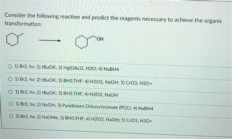 SOLVED: #12: Consider the following reaction and predict the reagents necessary to achieve the ...