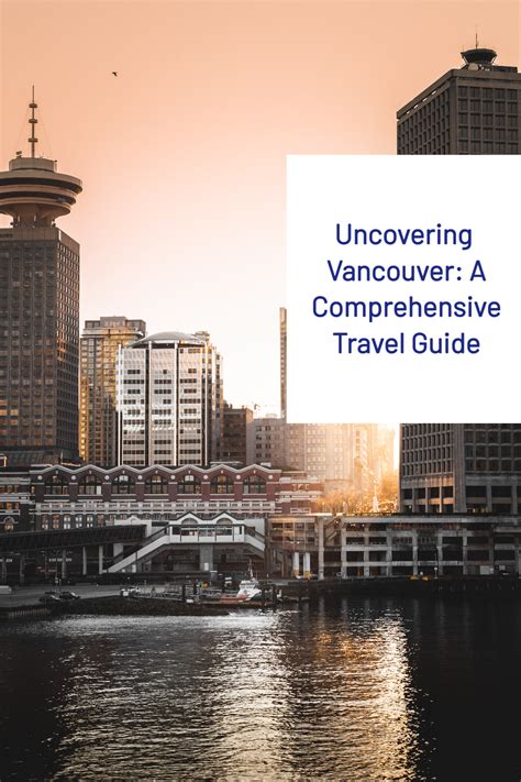 Uncovering Vancouver A Comprehensive Travel Guide Artofit