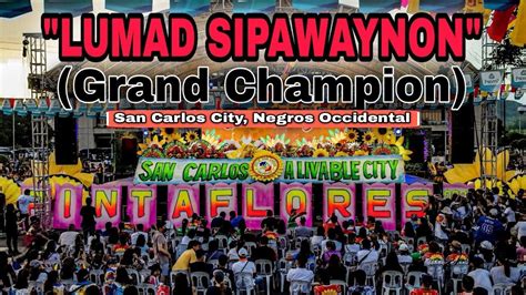 Pinta Flores Festival 2022 Grand Champion Lumad Sipawaynon Sancarlos City Negros Occidental