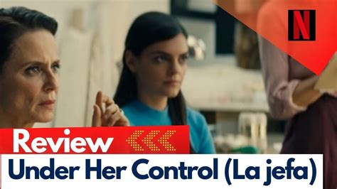 Under Her Control La Jefa Review Netflix Movie Youtube