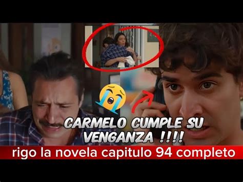 RIGO CAPITULO AL COMPLETO Carmelo Tiene Un Plan Para Acabar