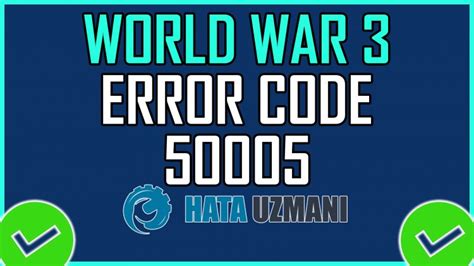 How To Fix World War 3 Error Code 50005 Solutions Here