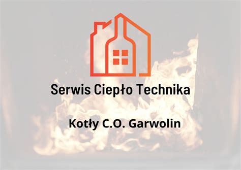 Kotły C O Garwolin Serwis Ciepło Technika