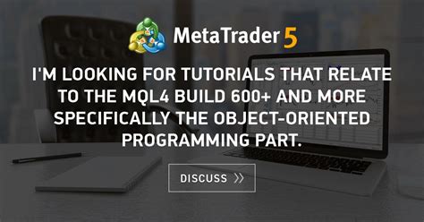 Im Looking For Tutorials That Relate To The Mql4 Build 600 And More Specifically The Object