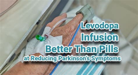 Levodopa Infusion Better Than Pills At Reducing Parkinsons Symptoms Mega Doctor News