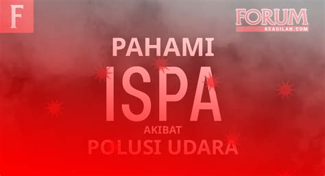 Pahami Ispa Akibat Polusi Udara Forum Keadilan