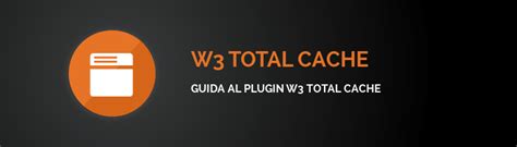 W3 Total Cache Plugin Guida E Configurazione In Italiano