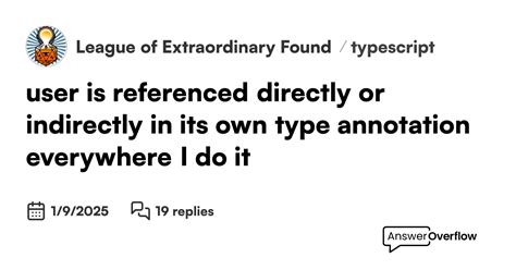 `user Is Referenced Directly Or Indirectly In Its Own Type Annotation` Everywhere I Do It