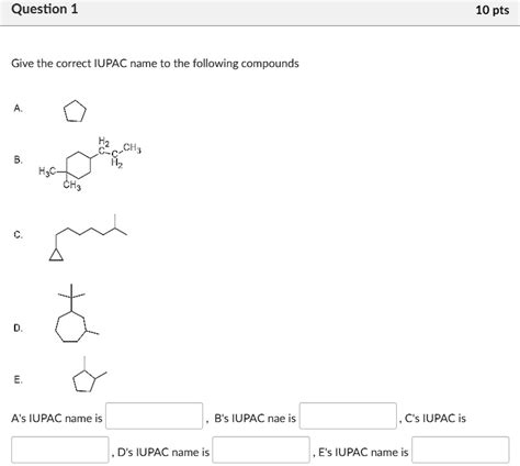 Solvedquestion 1 10 Pts Give The Correct Iupac Name To The Following