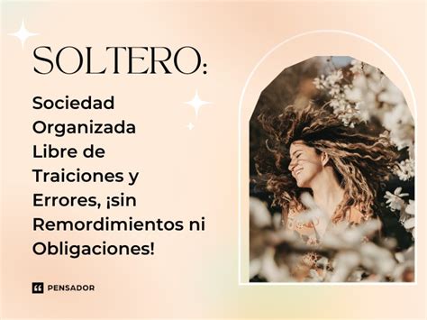 61 Frases De Solteras Que Inspiran Amor Propio Y Libertad Pensador