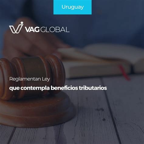 Reglamentan Ley Que Contempla Beneficios Tributarios VAG GLOBAL