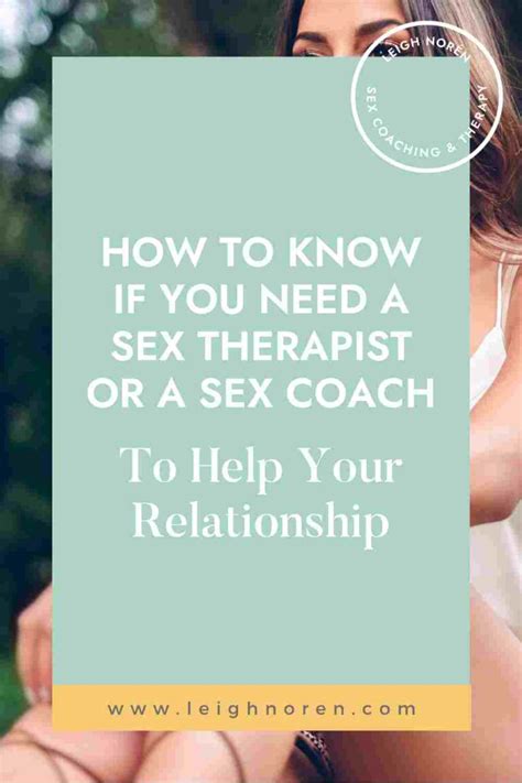 How To Know If You Need A Sex Therapist Or A Sex Coach To Help Your