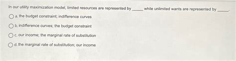 Solved In Our Utility Maximization Model Limited Resources
